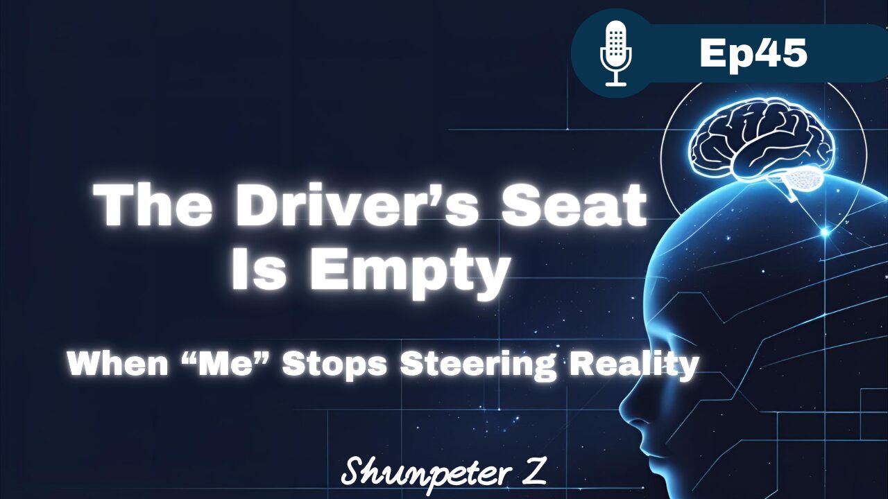 ZPF Echo EP45｜The Driver’s Seat Is Empty — When “Me” Stops Steering Reality